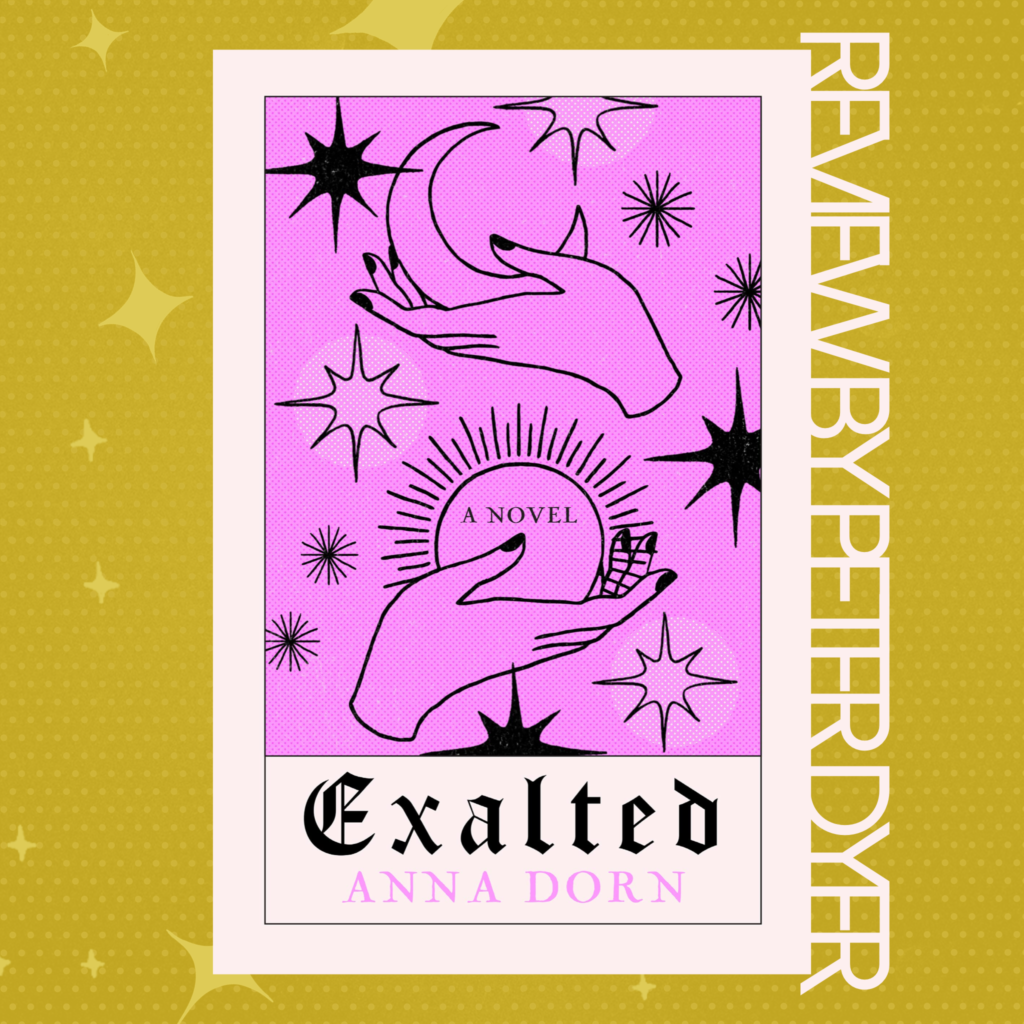 Exalted by Anna Dorn Book Review by Peter Dyer - The Los Angeles Review ...