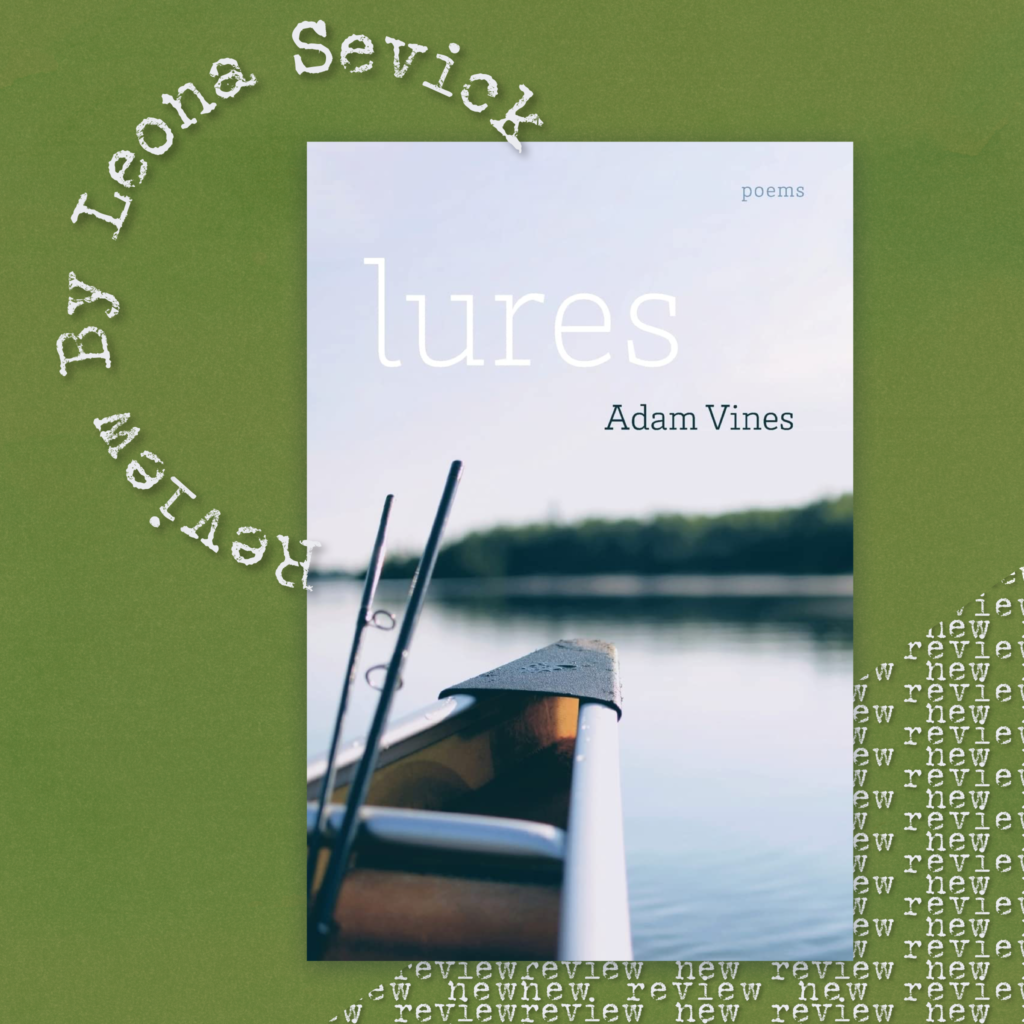 Lures by Adam Vines Review by Leona Sevick - The Los Angeles Review The ...