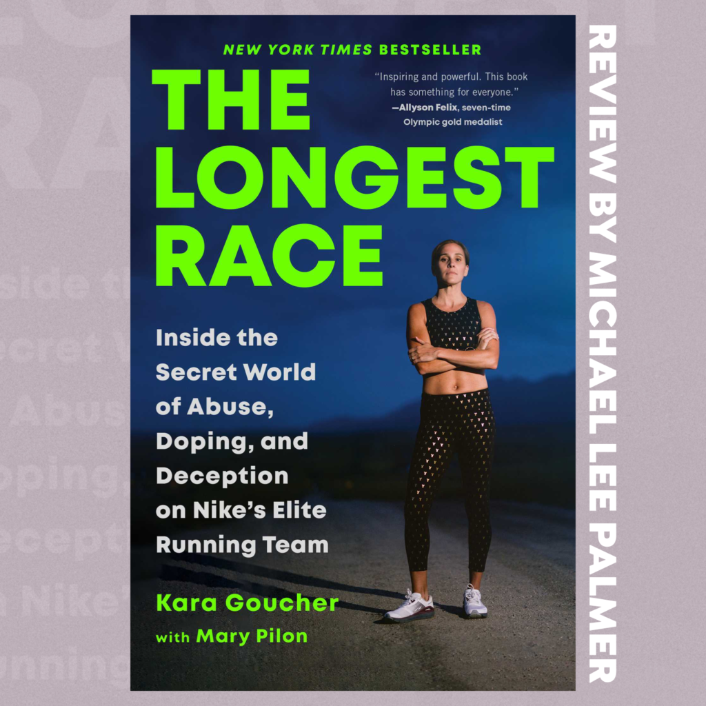 The Longest Race by Kara Goucher and Mary Pilon Review by Michael Lee ...